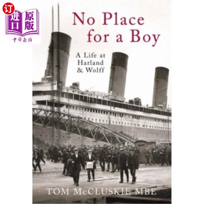 海外直订No Place for a Boy: A Life at Harland & Wolff 《男孩无处容身:哈兰和沃尔夫的生活