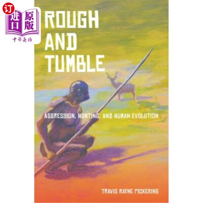 海外直订Rough and Tumble: Aggression, Hunting, and Human Evolution 粗暴与混战:侵略、狩猎与人类进化