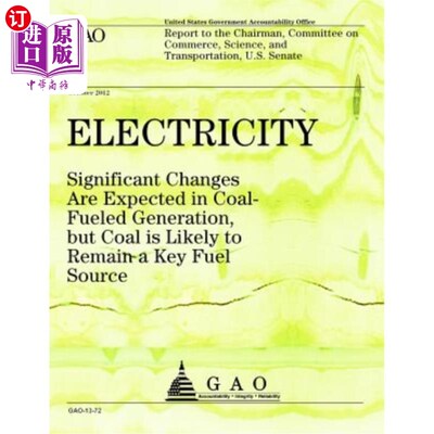 海外直订Electricity: Significant Changes Are Expected in Coal Fueled Generation but Coal 电力：燃煤发电预计将发生重