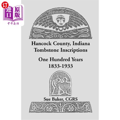 海外直订Hancock County, Indiana Tombstone Inscriptions: One Hundred Years, 1833-1933 印第安纳州汉考克县墓碑铭文：一