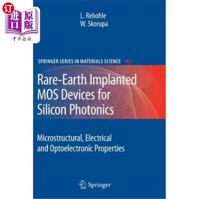 海外直订Rare-Earth Implanted Mos Devices for Silicon Photonics: Microstructural, Electri 硅光子学用稀土注入Mos器件