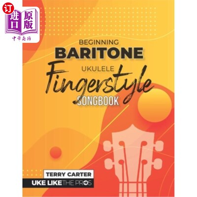 海外直订Beginning Baritone Ukulele Fingerstyle Songbook: Uke Like The Pros 开始男中音尤克里里Fingerstyle Son