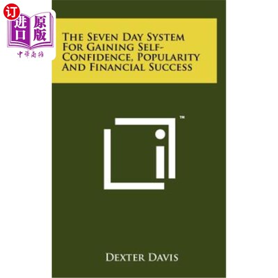 海外直订The Seven Day System for Gaining Self-Confidence, Popularity and Financial Succe 获得自信、人气和经济成功的