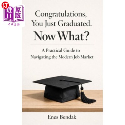 海外直订Congratulations, You Just Graduated. Now What?: A Practical Guide to Navigating  祝贺你，你刚毕业。现在怎么