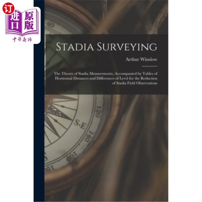 海外直订Stadia Surveying: the Theory of Stadia Measurements, Accompanied by Tables of Ho 视场测量:视场测量原理，并