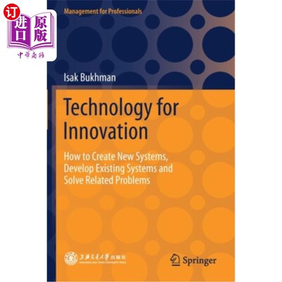 海外直订Technology for Innovation: How to Create New Systems, Develop Existing Systems a 技术创新:如何创建新系统，开发