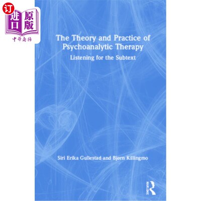 海外直订The Theory and Practice of Psychoanalytic Therapy: Listening for the Subtext 精神分析治疗的理论与实践:倾听
