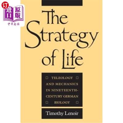 海外直订The Strategy of Life: Teleology and Mechanics in Nineteenth-Century German Biolo 生命策略：19世纪德国生物学
