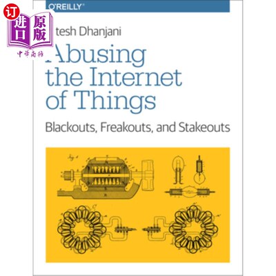 海外直订Abusing the Internet of Things: Blackouts, Freakouts, and Stakeouts 滥用物联网:停电、惊慌失措和监视