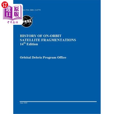海外直订History of On-orbit Satellite Fragmentations (14th edition) 在轨卫星碎片历史(第14版)