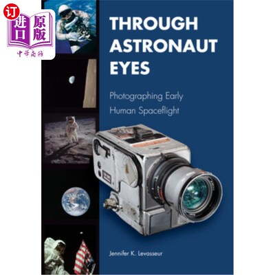 海外直订Through Astronaut Eyes: Photographing Early Human Spaceflight 透过宇航员的眼睛:拍摄早期人类太空飞行