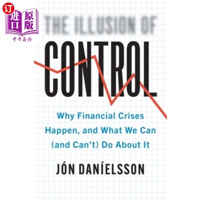 海外直订The Illusion of Control: Why Financial Crises Happen, and What We Can (and Can't 《控制的幻觉:金融危机为什么会