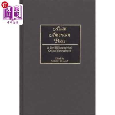 海外直订Asian American Poets: A Bio-Bibliographical Critical Sourcebook 亚裔美国诗人:一本生物书目批评资料
