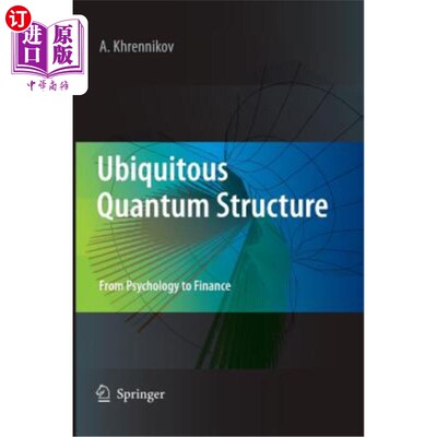 海外直订Ubiquitous Quantum Structure: From Psychology to Finance 无处不在的量子结构：从心理学到金融学