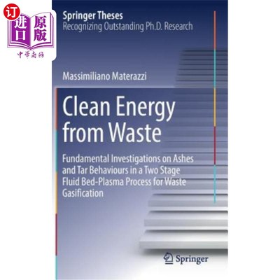 海外直订Clean Energy from Waste: Fundamental Investigations on Ashes and Tar Behaviours  废物清洁能源:废物气化两阶