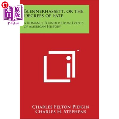 海外直订Blennerhassett, or the Decrees of Fate: A Romance Founded Upon Events of America 布莱内哈塞特，或命运的法令