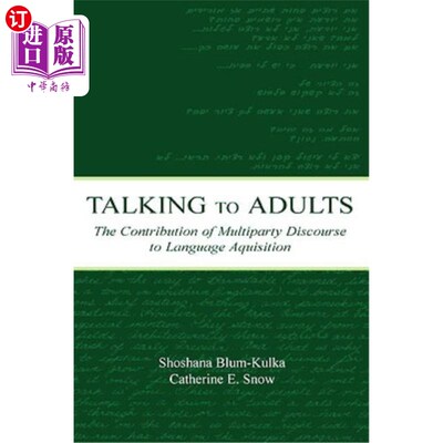 海外直订Talking to Adults: The Contribution of Multiparty Discourse to Language Acquisit 与成年人交谈:多方话语对语