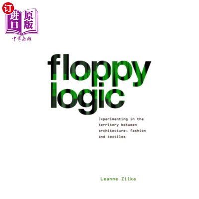 海外直订Floppy Logic: Experimenting in the Territory Between Architecture, Fashion and T 软盘逻辑:在建筑、时尚和纺
