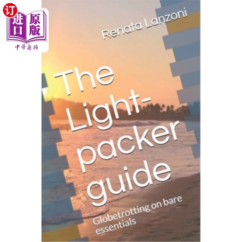 海外直订The Light-packer guide: Globetrotting on bare essentials光包装指南：光的必需品 ...