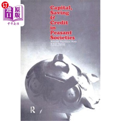 海外直订Capital, Saving and Credit in Peasant Societies 《农民社会的资本、储蓄和信贷