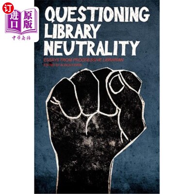 海外直订Questioning Library Neutrality: Essays from Progressive Librarian 质疑图书馆中立性：进步图书馆员的文章