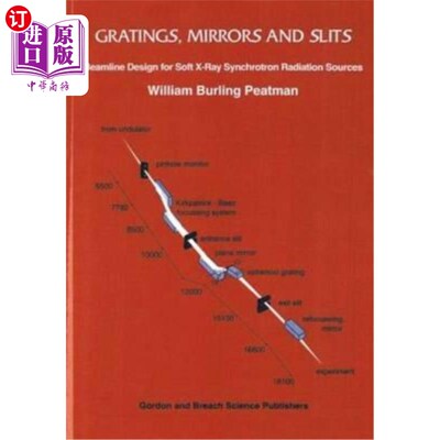 海外直订Gratings, Mirrors and Slits: Beamline Design for Soft X-Ray Synchrotron Radiatio 光栅、反射镜和狭缝：软X射