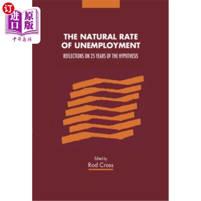 海外直订The Natural Rate of Unemployment: Reflections on 25 Years of the Hypothesis 自然失业率:对这一假设25年的反思