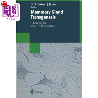 海外直订Mammary Gland Transgenesis: Therapeutic Protein Production 乳腺转基因：治疗性蛋白质生产