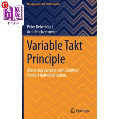 海外直订Variable Takt Principle: Mastering Variance with Limitless Product Individualiza 变量获取原则:用无限的产品