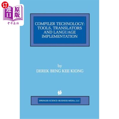 海外直订Compiler Technology: Tools, Translators and Language Implementation 编译器技术：工具、翻译器和语言实现