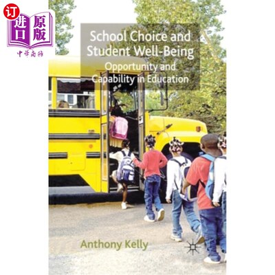 海外直订School Choice and Student Well-Being: Opportunity and Capability in Education 学校选择与学生幸福：教育机会与能力
