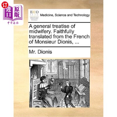 海外直订医药图书A General Treatise of Midwifery. Faithfully Translated from the French of Monsie 助产学总论。忠实地