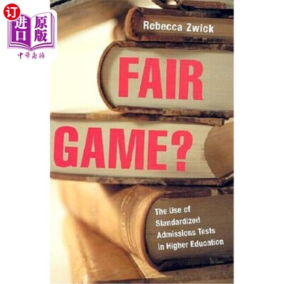 海外直订Fair Game?: The Use of Standardized Admissions Tests in Higher Education 公平的游戏吗?:高等教育中标准化入学
