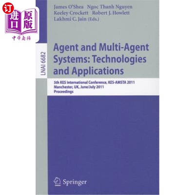 海外直订Agent and Multi-Agent Systems: Technologies and Applications: 5th Kes Internatio 代理和多代理系统：技术和应