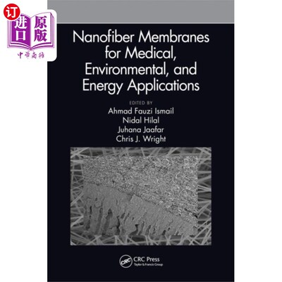 海外直订医药图书Nanofiber Membranes for Medical, Environmental, ... 用于医疗、环境和能源的纳米纤维膜