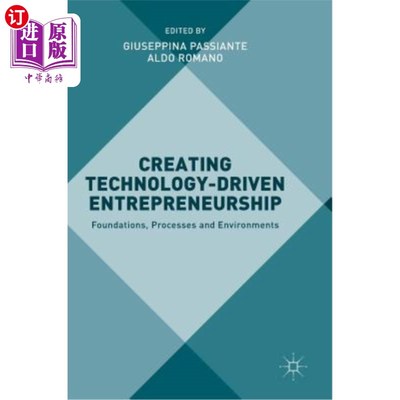 海外直订Creating Technology-Driven Entrepreneurship: Foundations, Processes and Environm 创建技术驱动型创业：基础、流程