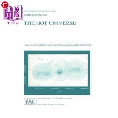海外直订The Hot Universe: Proceedings of the 188th Symposium of the International Astron 1997年8月26-