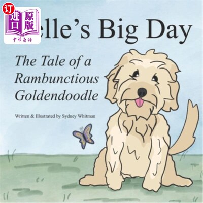 海外直订Belle's Big Day: The Tale of a Rambunctious Goldendoodle 贝尔的大日子:一只狂暴的金毛贵宾的故事
