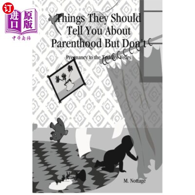 海外直订Things They Should Tell You about Parenthood But Don't Pregnancy to the Toddler  他们应该告诉你的关于为人父