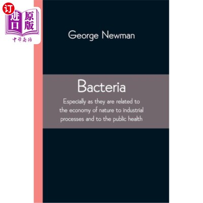 海外直订Bacteria; Especially as they are related to the economy of nature to industrial  细菌;特别是它们与自然经济