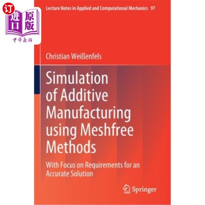 海外直订Simulation of Additive Manufacturing Using Meshfree Methods: With Focus on Requi 基于无网格方法的增材制造仿