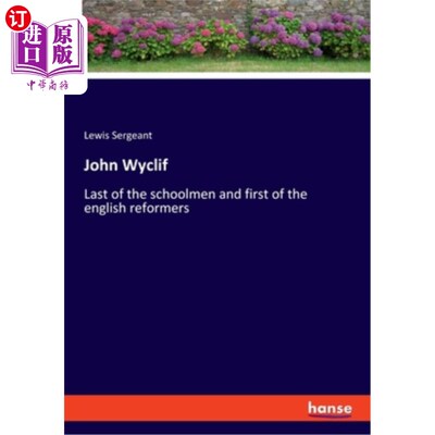 海外直订John Wyclif: Last of the schoolmen and first of the english reformers 约翰·威克里夫：最后一个经院派，第一个