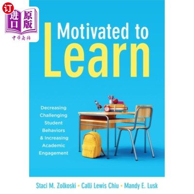海外直订Motivated to Learn: Decreasing Challenging Student Behaviors and Increasing Acad 学习动机:减少具有挑战性的