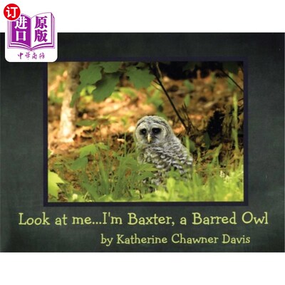 海外直订Look at Me... I'm Baxter, a Barred Owl 看着我……我是巴克斯特，一只横纹猫头鹰