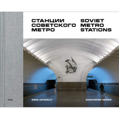 Soviet Metro Stations 进口艺术 苏联地铁站摄影作品集 俄罗斯公共建筑艺术 苏联设计 FUEL Publishing【中商原版】
