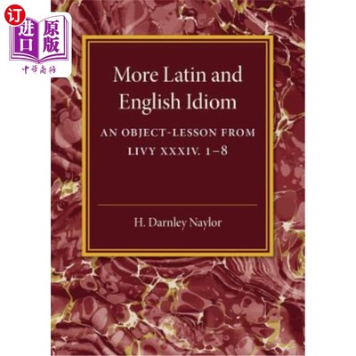 海外直订More Latin and English Idiom 更多拉丁语和英语习语：Livy XXXIV 1-8中的实物课程