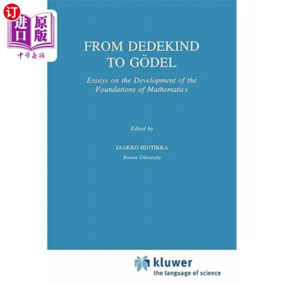 海外直订From Dedekind to G?del: Essays on the Development of the Foundations of Mathemat 从Dedekind到