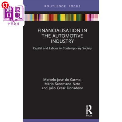 海外直订Financialisation in the Automotive Industry: Capital and Labour in Contemporary  汽车工业的金融化:当代社会