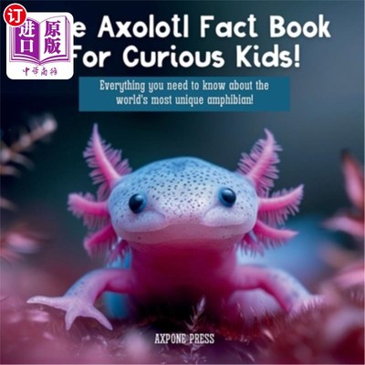 海外直订The Axolotl Fact Book For Curious Kids!: Everything you need to know about the w 为好奇的孩子准备的蝾螈事实