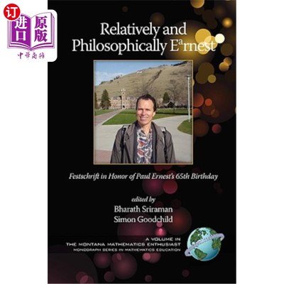 海外直订Relatively and Philosophically Earnest Festschrift in honor of Paul Ernest's 65t 保罗·欧内斯特65岁生日庆典(